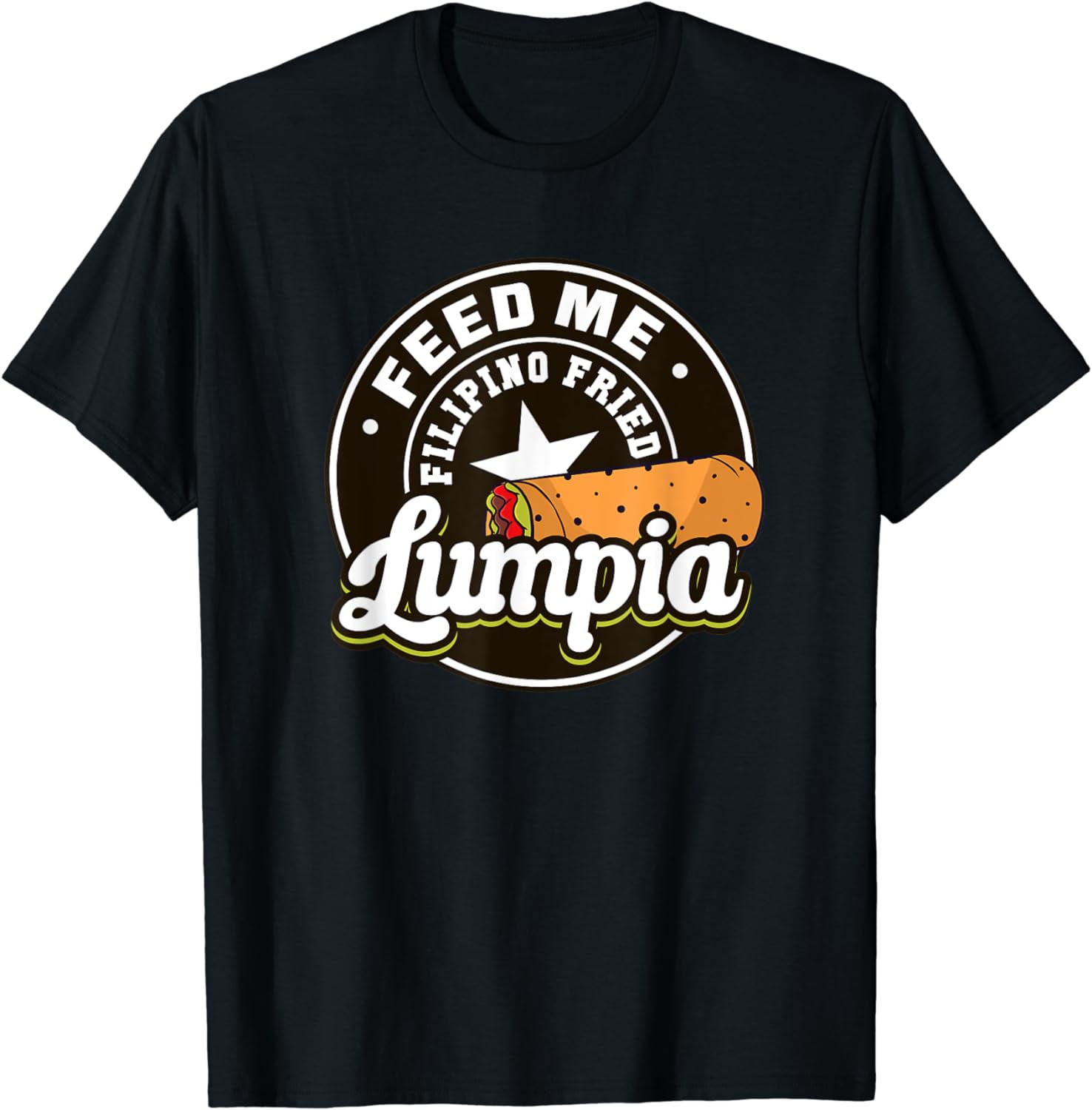 Funny Filipino Fried Food Feed Me Lumpia Cool Pinoy Pinay T-Shirt - Walmart.com