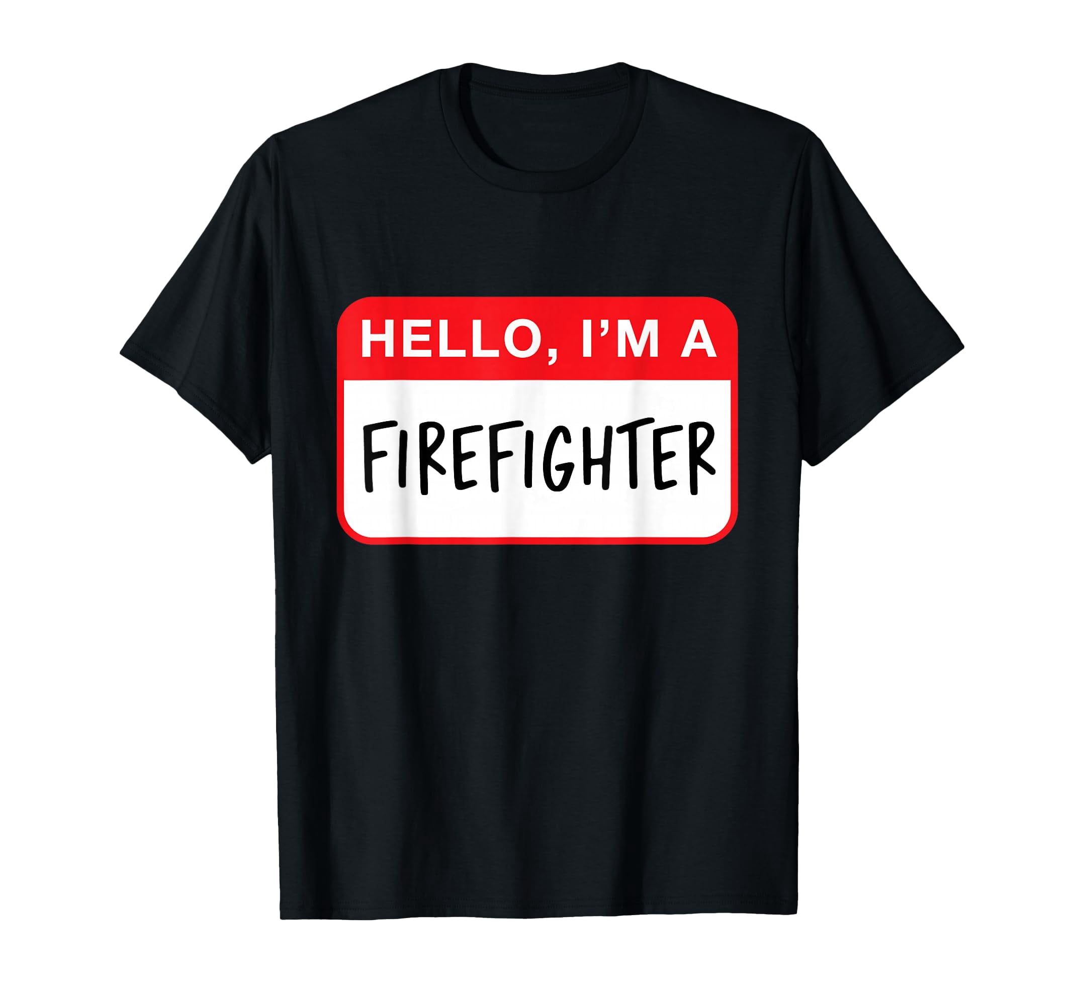 Funny Firefighter Name Tag Design T-Shirt - Perfect for Firefighting ...