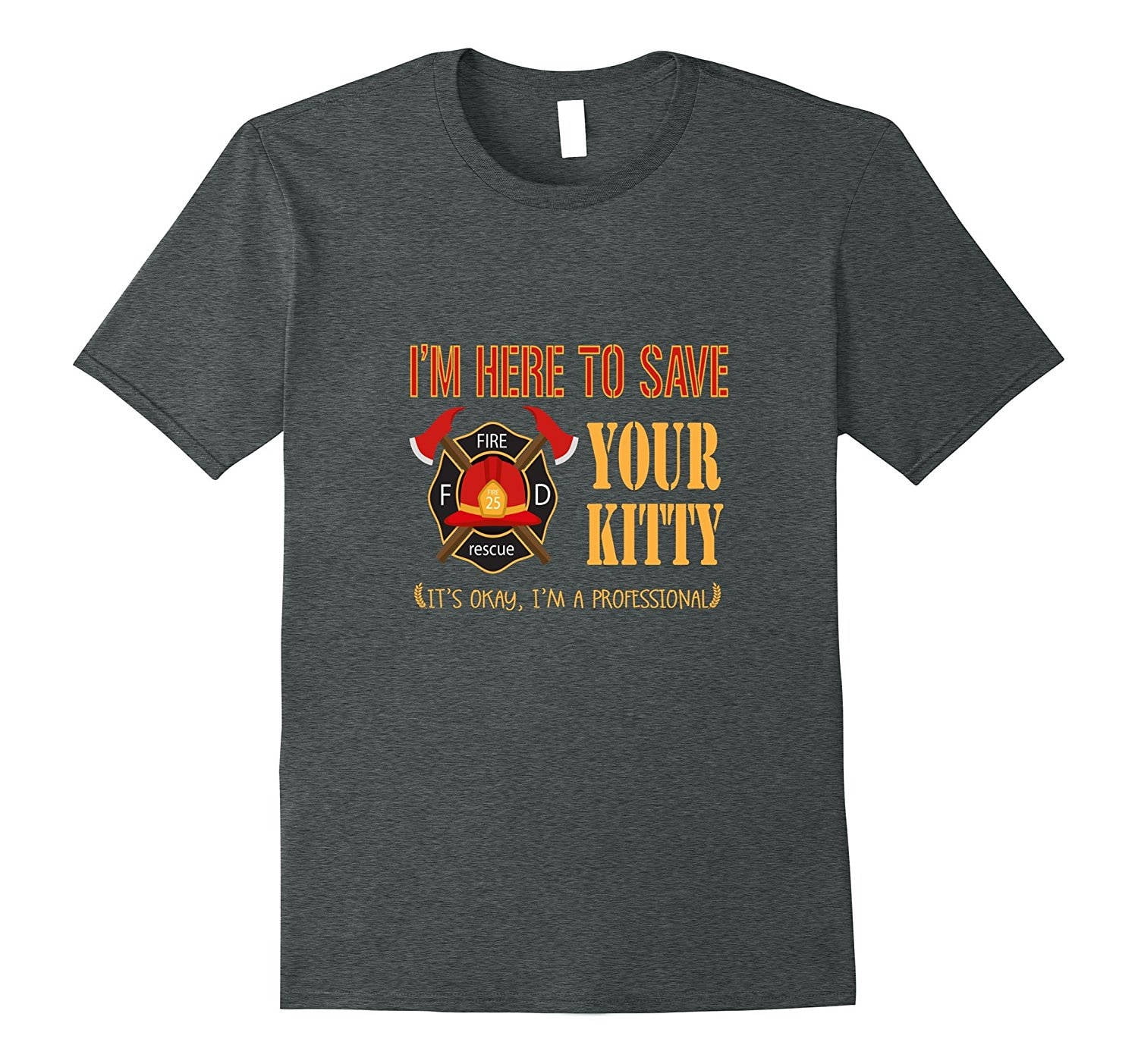 Funny Firefighter Shirt - Firefighter Top - Fireman Tee Shirt ...