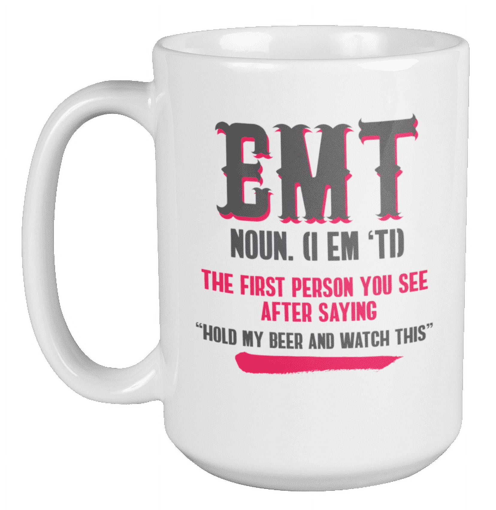 Funny First Person You See Coffee & Tea Mug for EMT, Paramedic & EMS ...