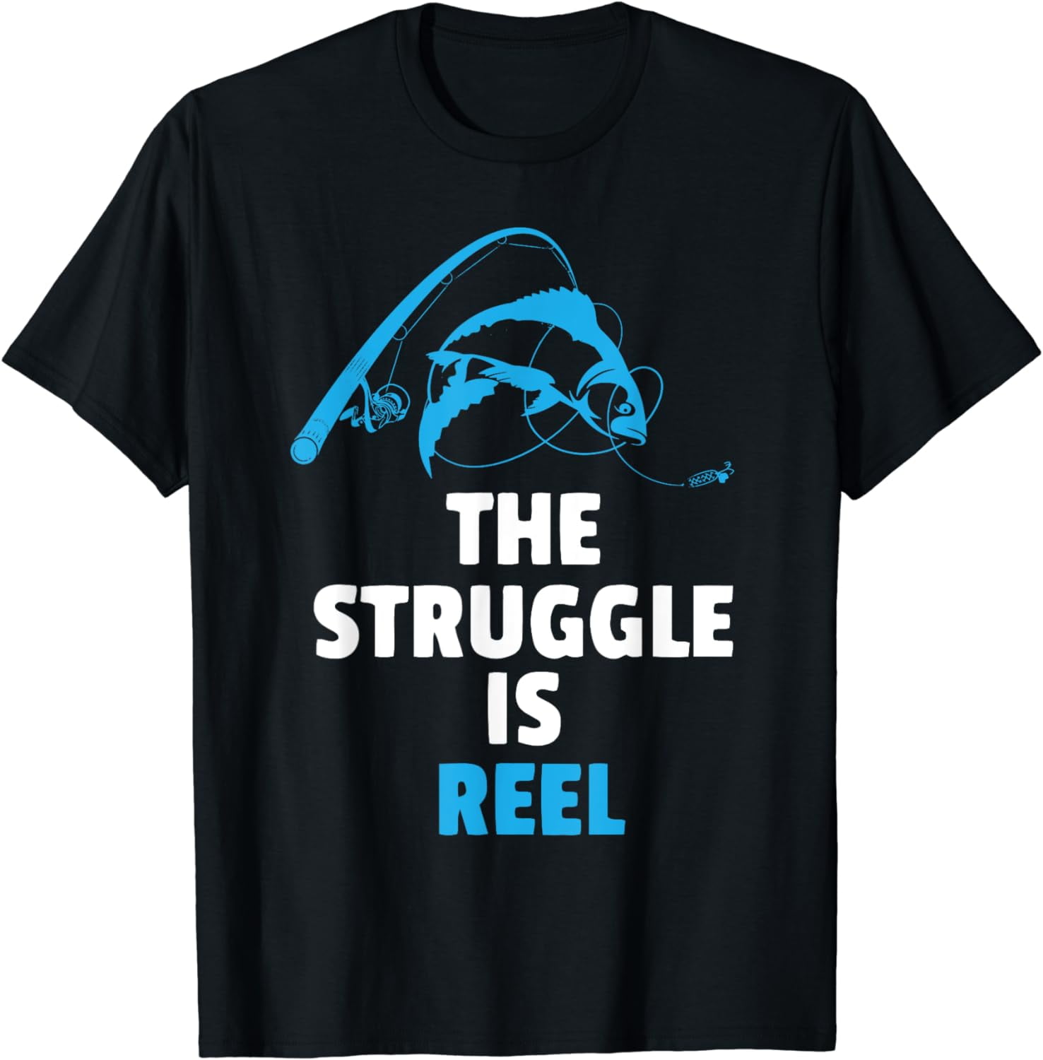 Funny Fishing The Struggle is Reel Fisherman Women Men Humor T-Shirt ...