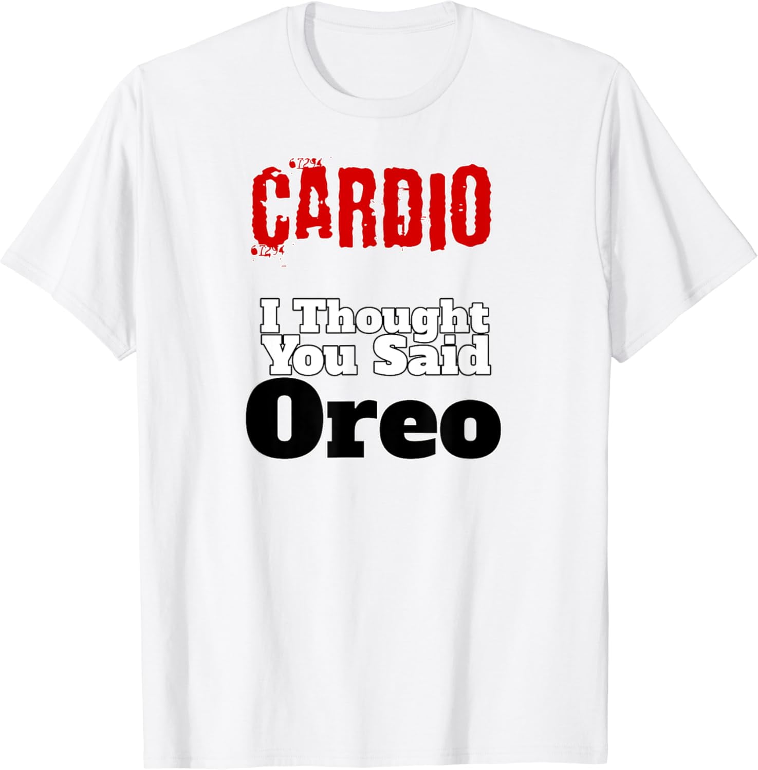 Funny Fitness T-Shirt Cardio I Thought You Said Oreo Gym Tee T-Shirt ...