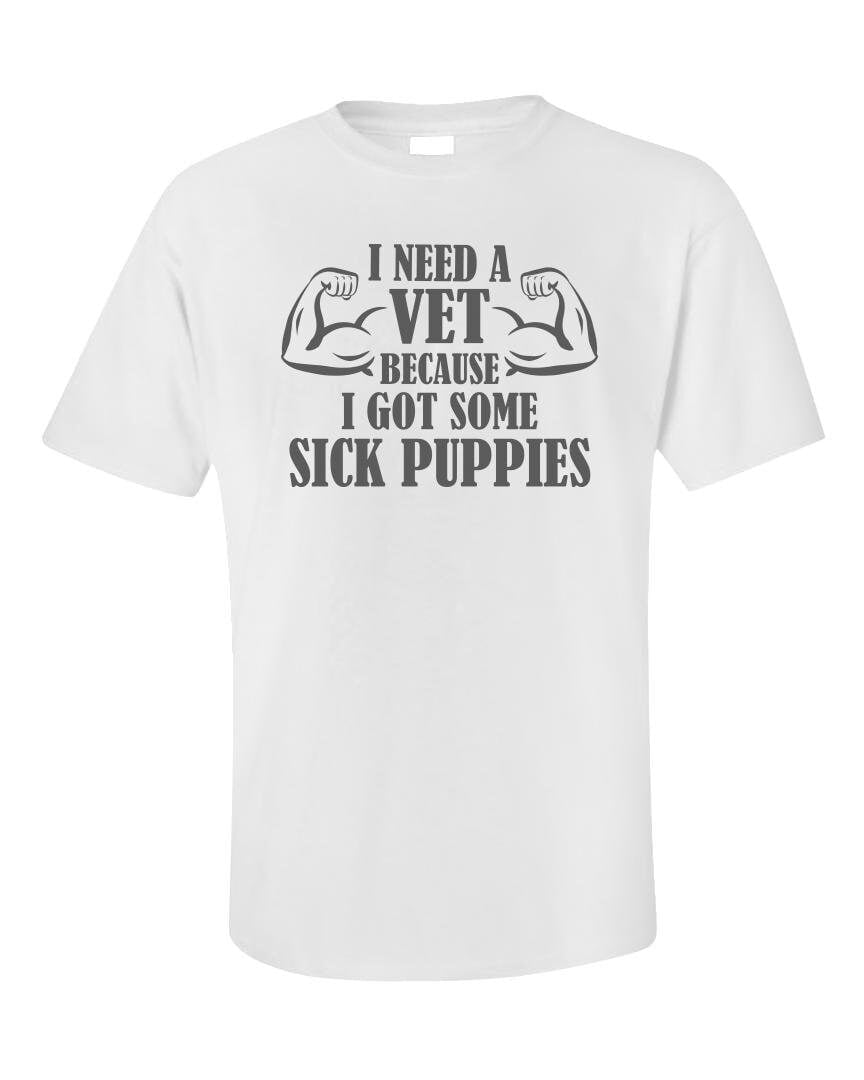 Funny Fitness Top, "I Need A Vet I Got Some Sick Puppies" Shirt, Gym ...