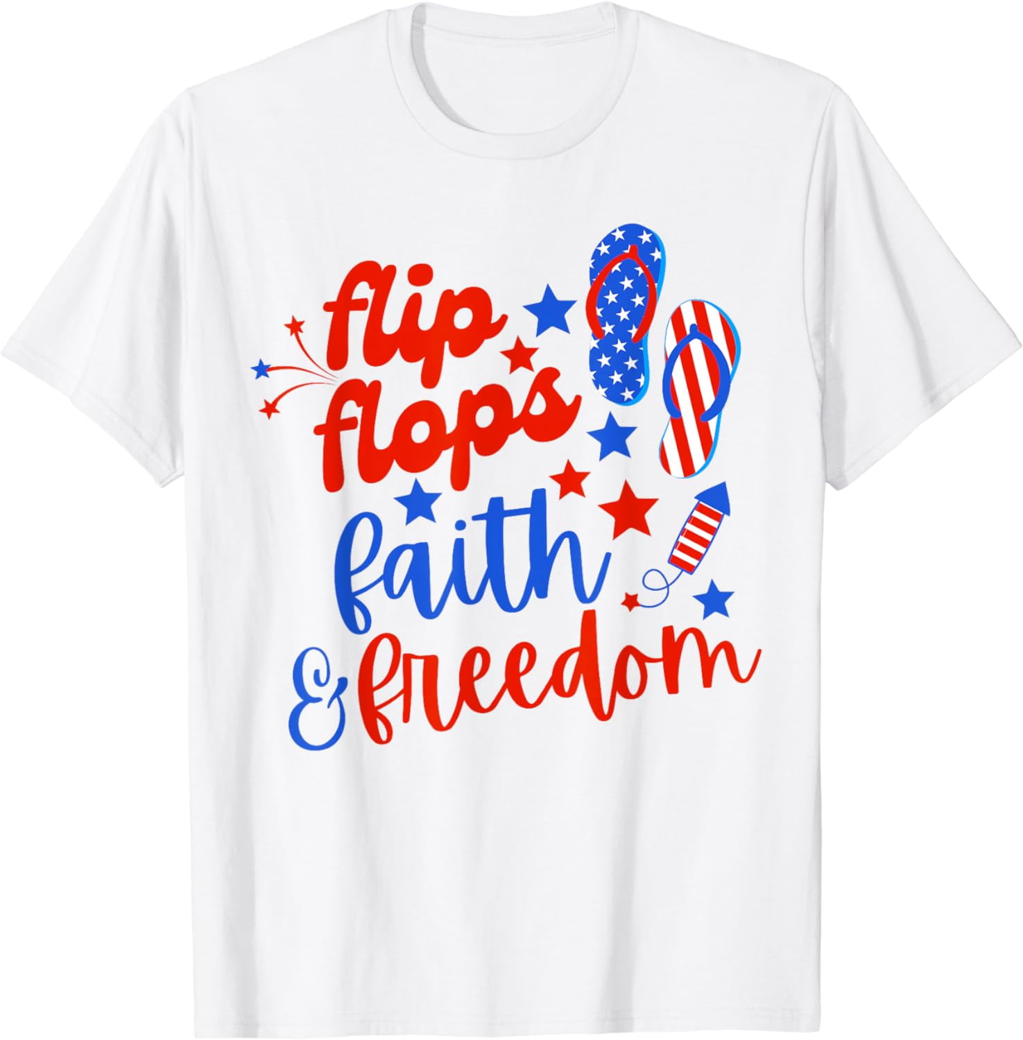 Funny Flip Flops Faith And Freedom 4th Of July Us Flag Party T-Shirt ...