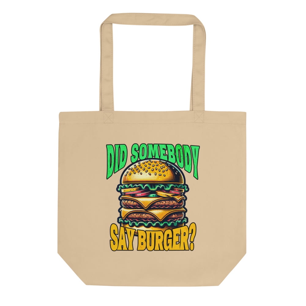 Funny Food Burger Lovers Eco Tote Bag, Did Somebody Say Burger (Oyster ...
