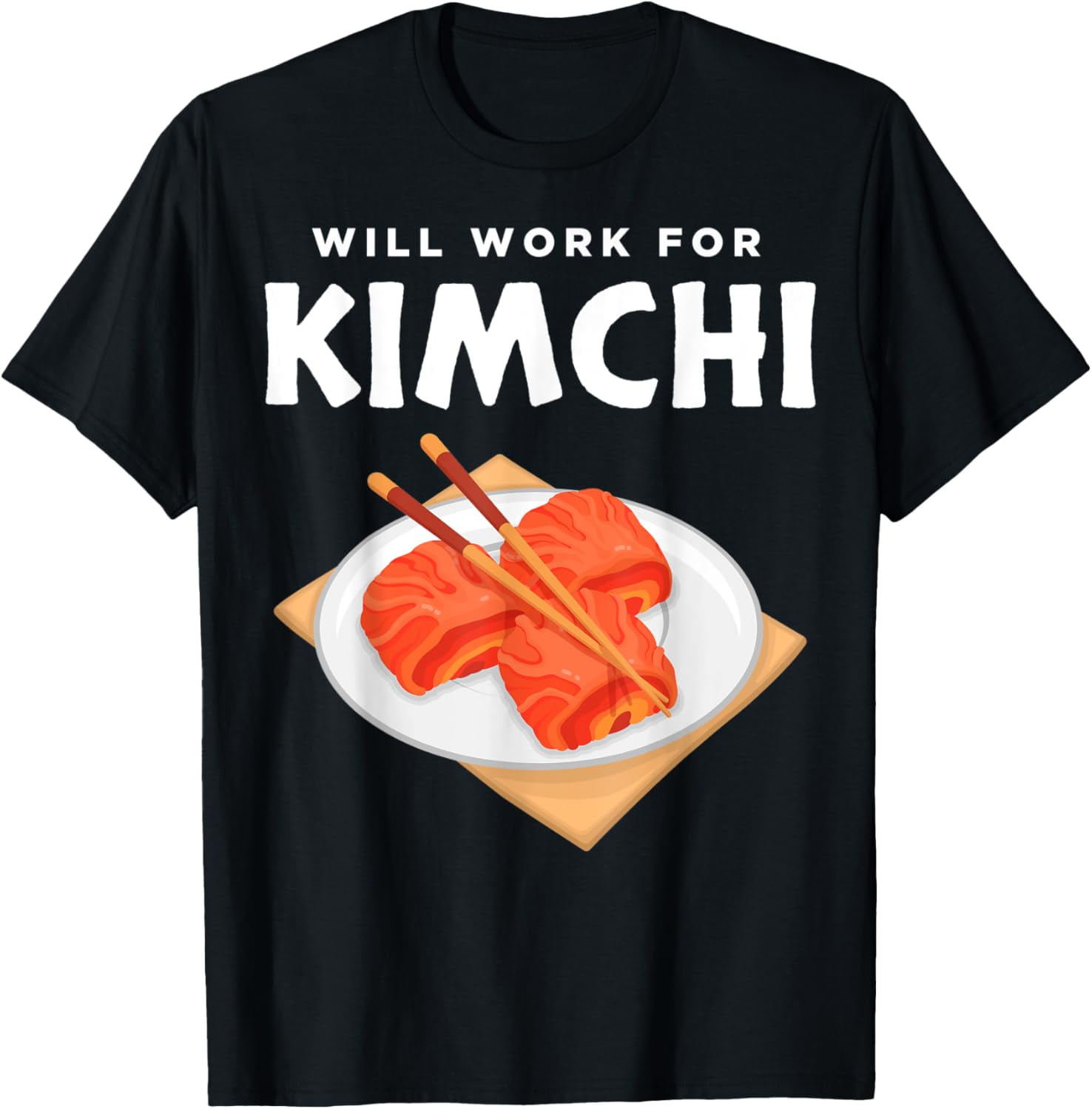 Funny Foodie Korean Will Work For Kimchi T-Shirt - Walmart.com