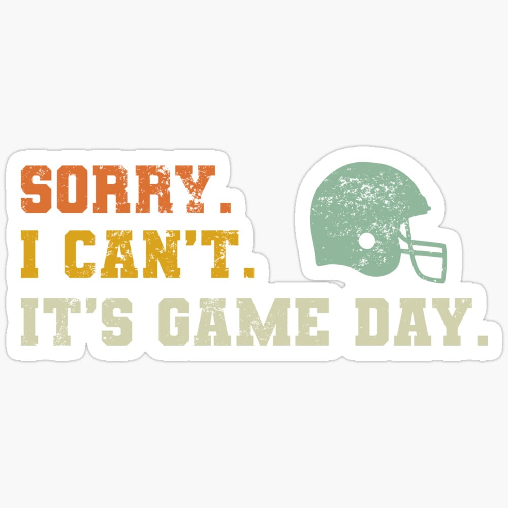 Funny Football Quote, Sorry I Can'T It'S Game Day Football Season Men ...