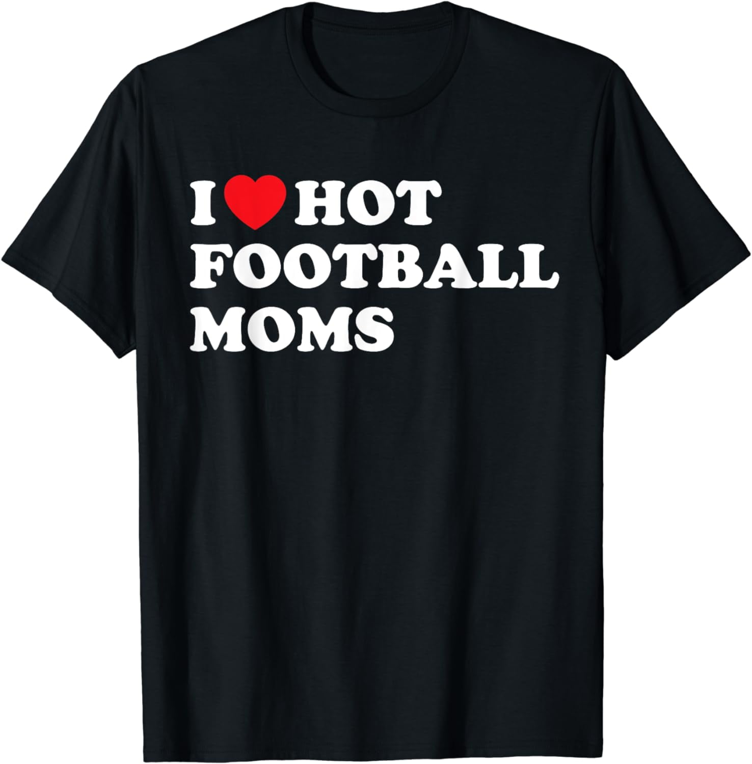Funny Football Shirt I Love Hot Football Moms T-Shirt - Walmart.com