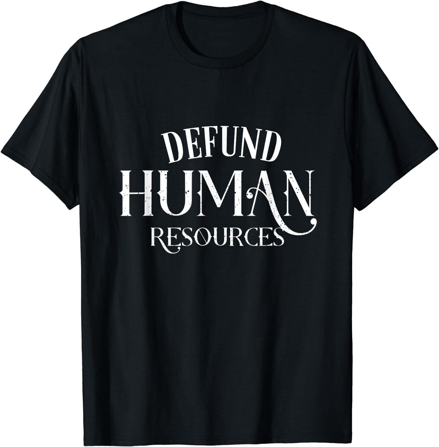 Funny For Men Women Defund Human Resources T-Shirt - Walmart.com