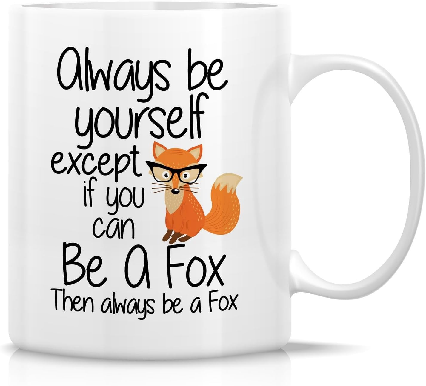 Funny Fox Mug Gift Always Be A Fox Cute Fox Lover Owner Fan 11 Oz ...