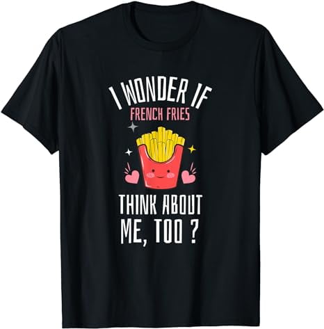 Funny French Fries American Food Lover Fast Food Cute Fries T-Shirt ...