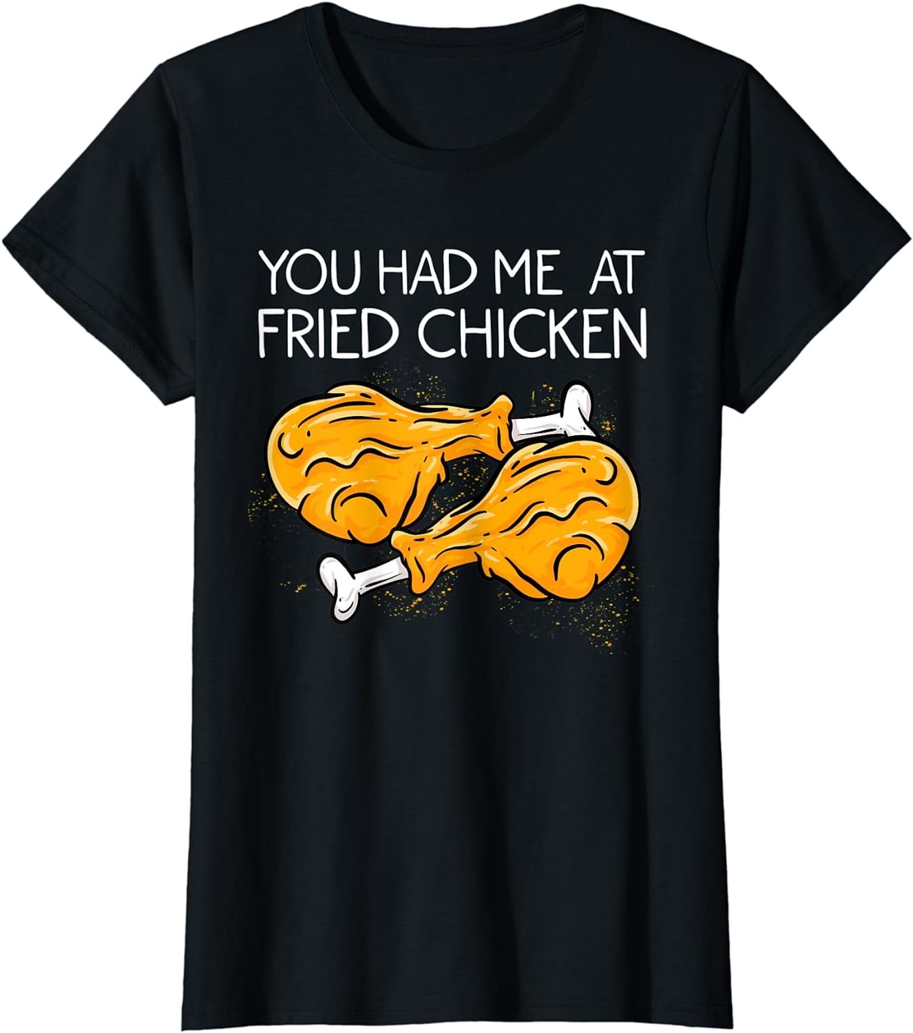 Funny Fried Chicken Gift Cool You Had me At Fried Chicken T-Shirt ...