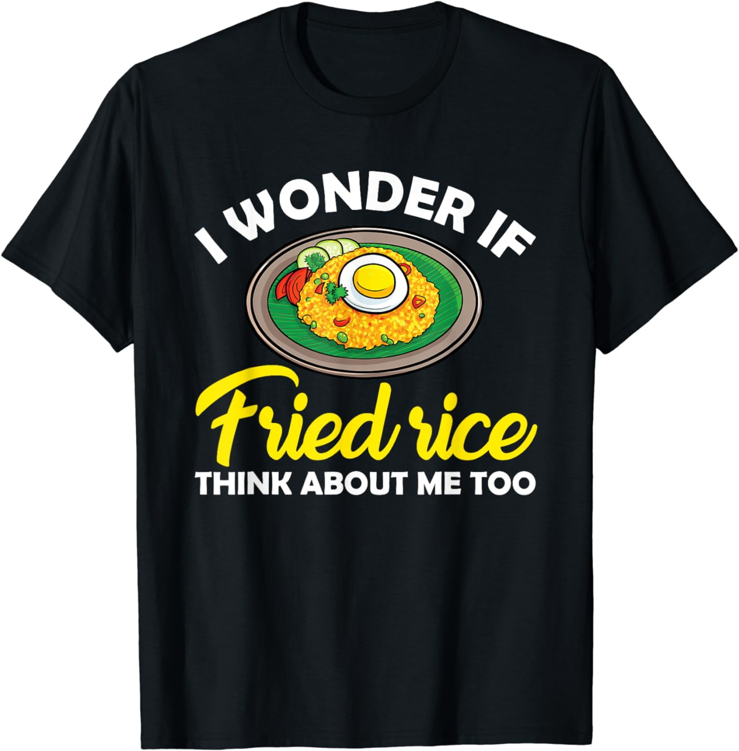 Funny Fried Rice Qoute Asian Street Food T-Shirt - Walmart.com