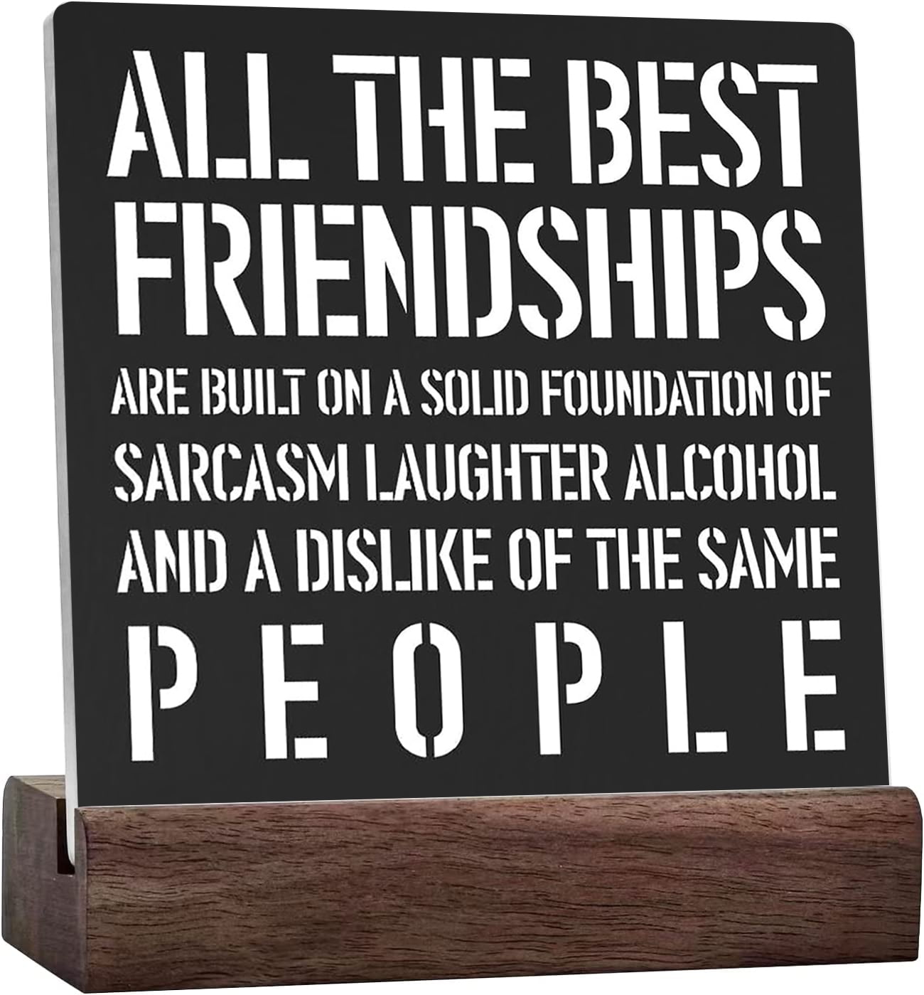 Funny Friends Ceramic Table Sign Plaque All The Best Friendships Are ...