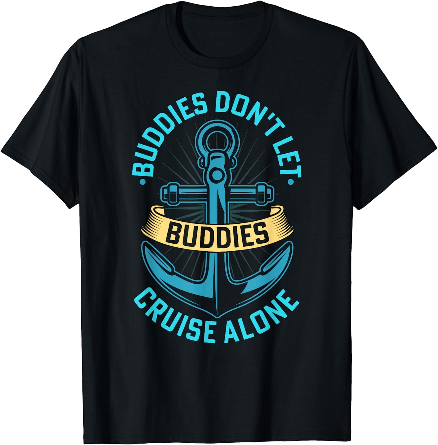 Funny Friends Do Not Let Buddies Cruise Alone Cruising Ship T-Shirt ...