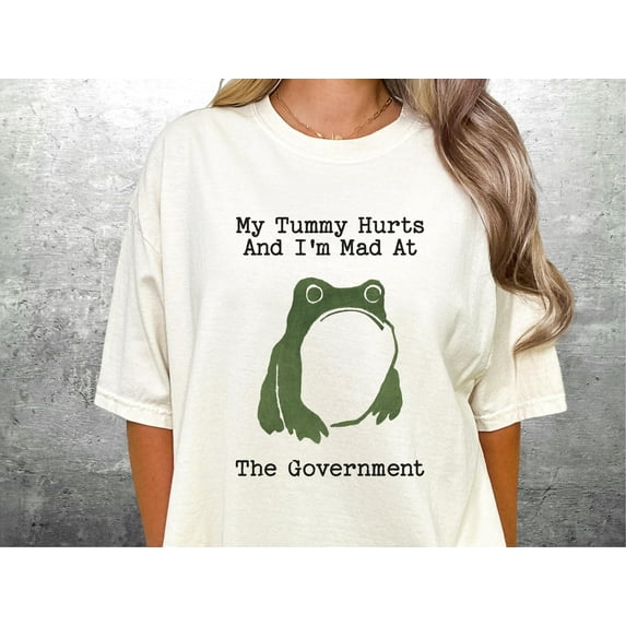 Funny Frog Meme Shirt, My Tummy Hurts And Im Mad At The Government ...