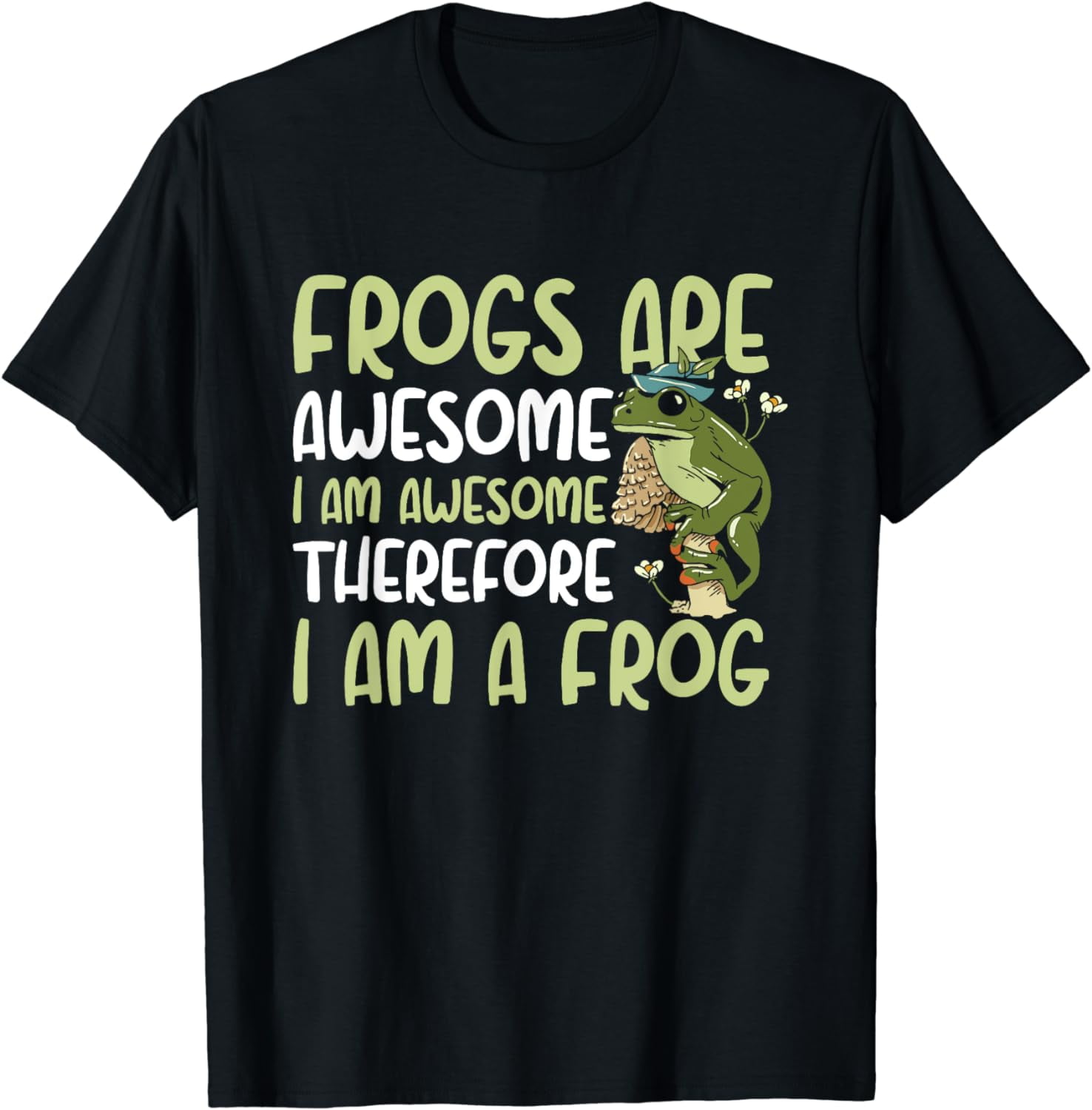 Funny Frogs Are Awesome I Am Awesome Therefore I Am A Frog T-Shirt ...