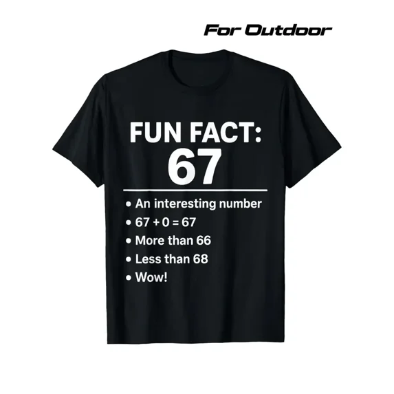 Funny Fun Fact 67 Sarcastic Math Joke Unisex Casual Graphic Tee ...