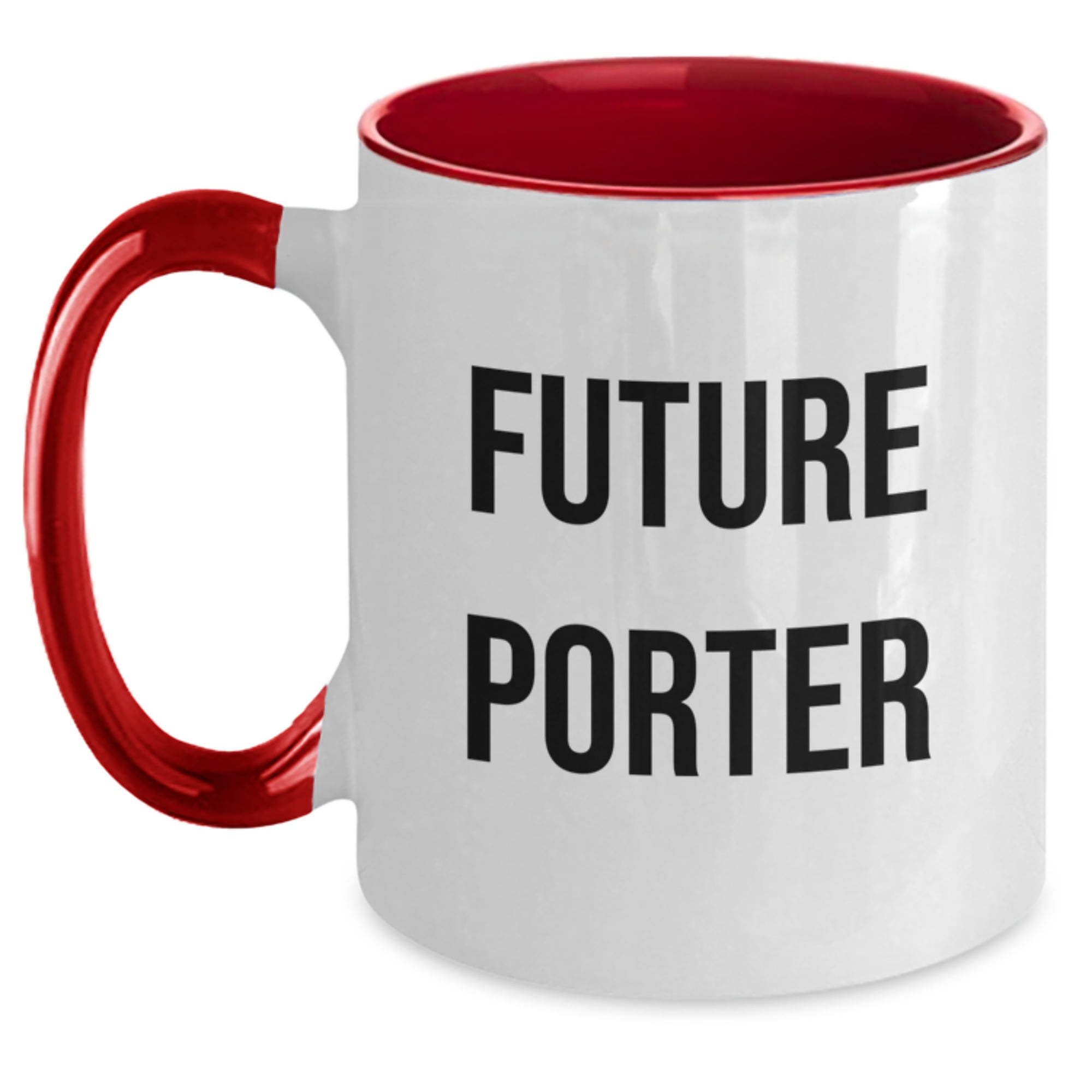 Funny Future Porter Quotes Two Tone Coffee Mugs Gifts from Men to ...