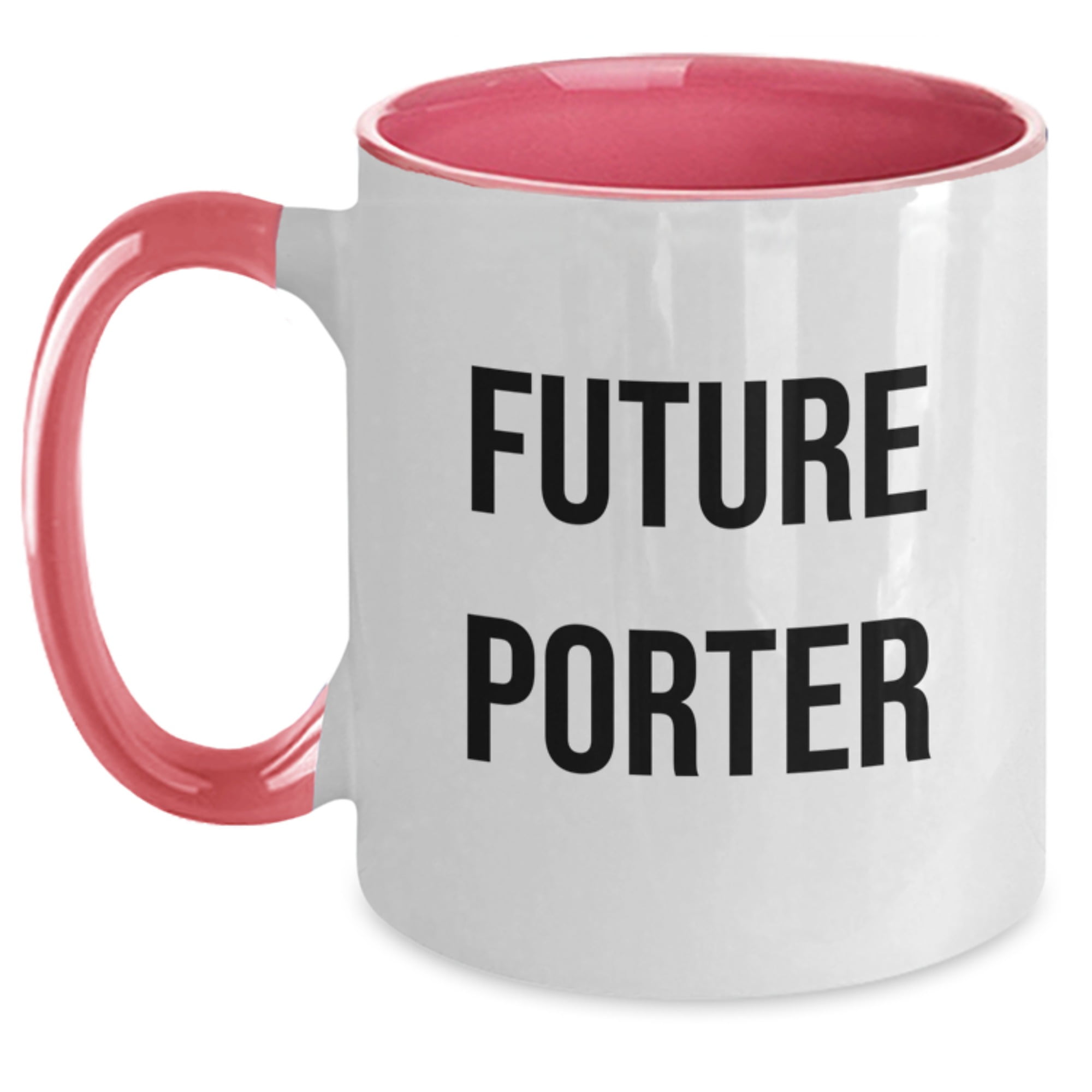 Funny Future Porter Quotes Two Tone Coffee Mugs Gifts from Men to ...
