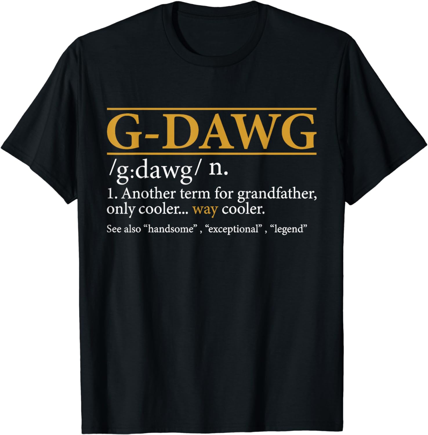 Funny G-DAWG definition Fathers day gift Grandpa gift T-Shirt - Walmart.com