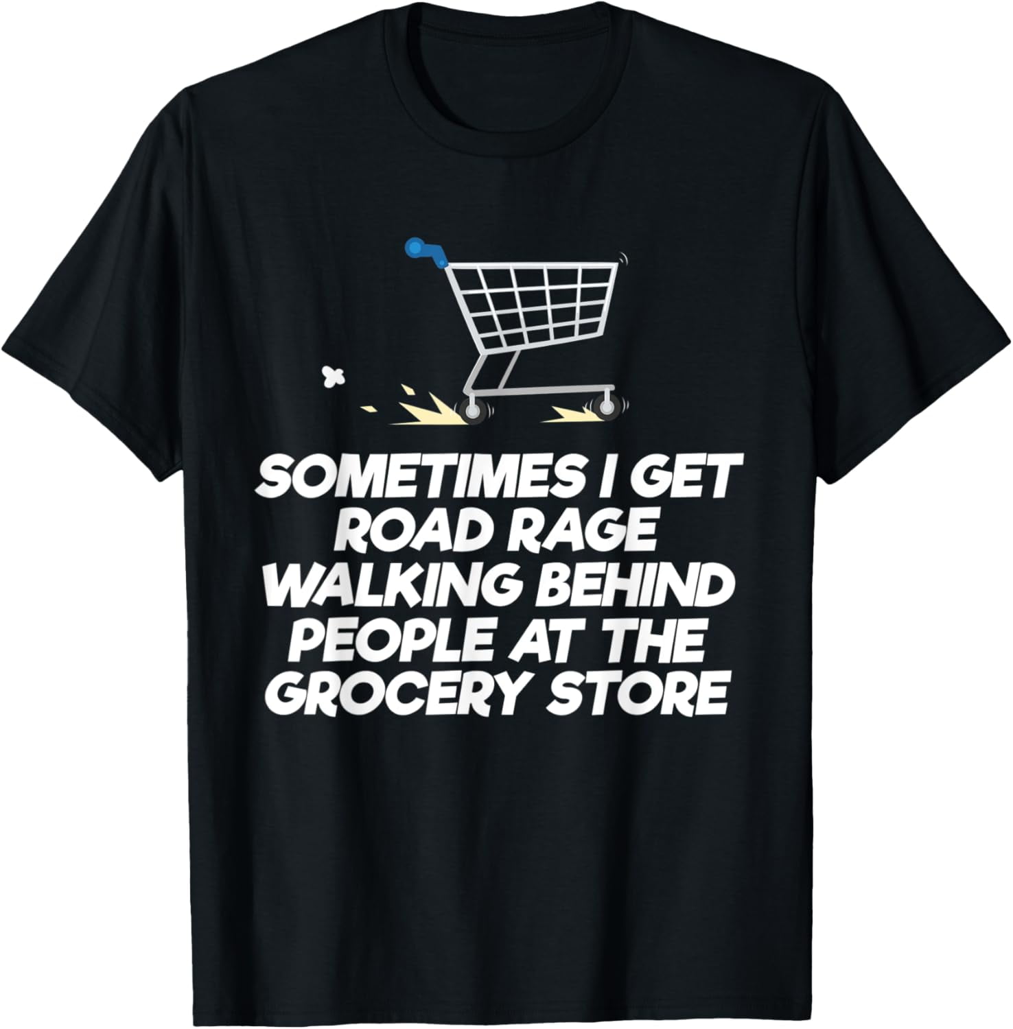 Funny Gag Gifts Sometimes Road Rage Grocery Shopping Tshirt - Walmart.com