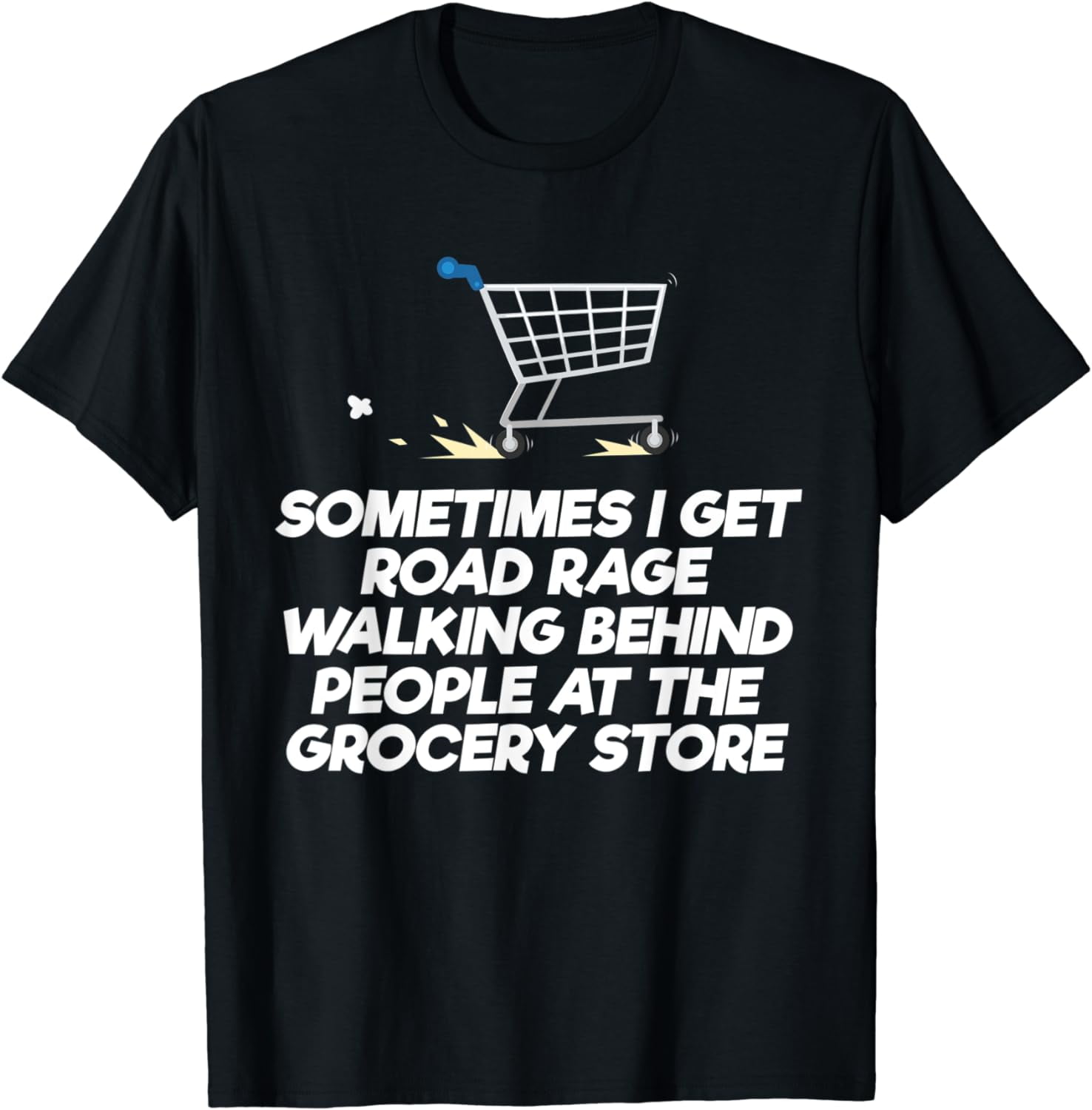 Funny Gag Gifts Sometimes Road Rage Grocery Shopping Tshirt - Walmart.com