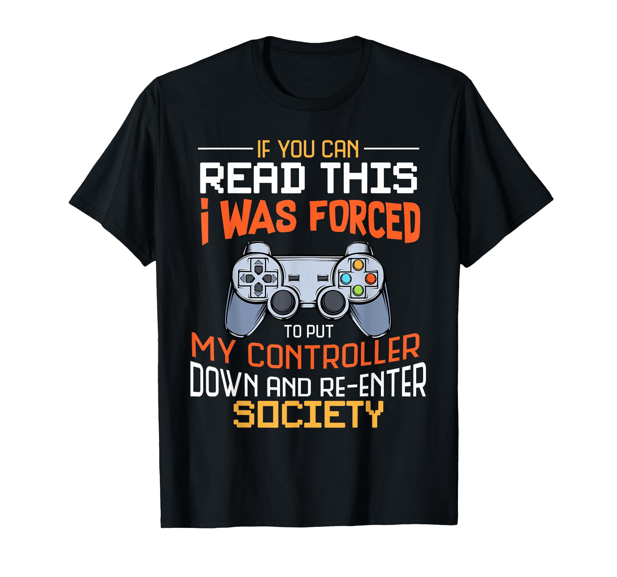 Funny Gaming Controller T-Shirt - I Was Forced to Put My Controller ...