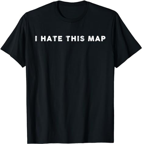 Funny Gaming Tee I Hate This Map Gaming Apparel - Walmart.com