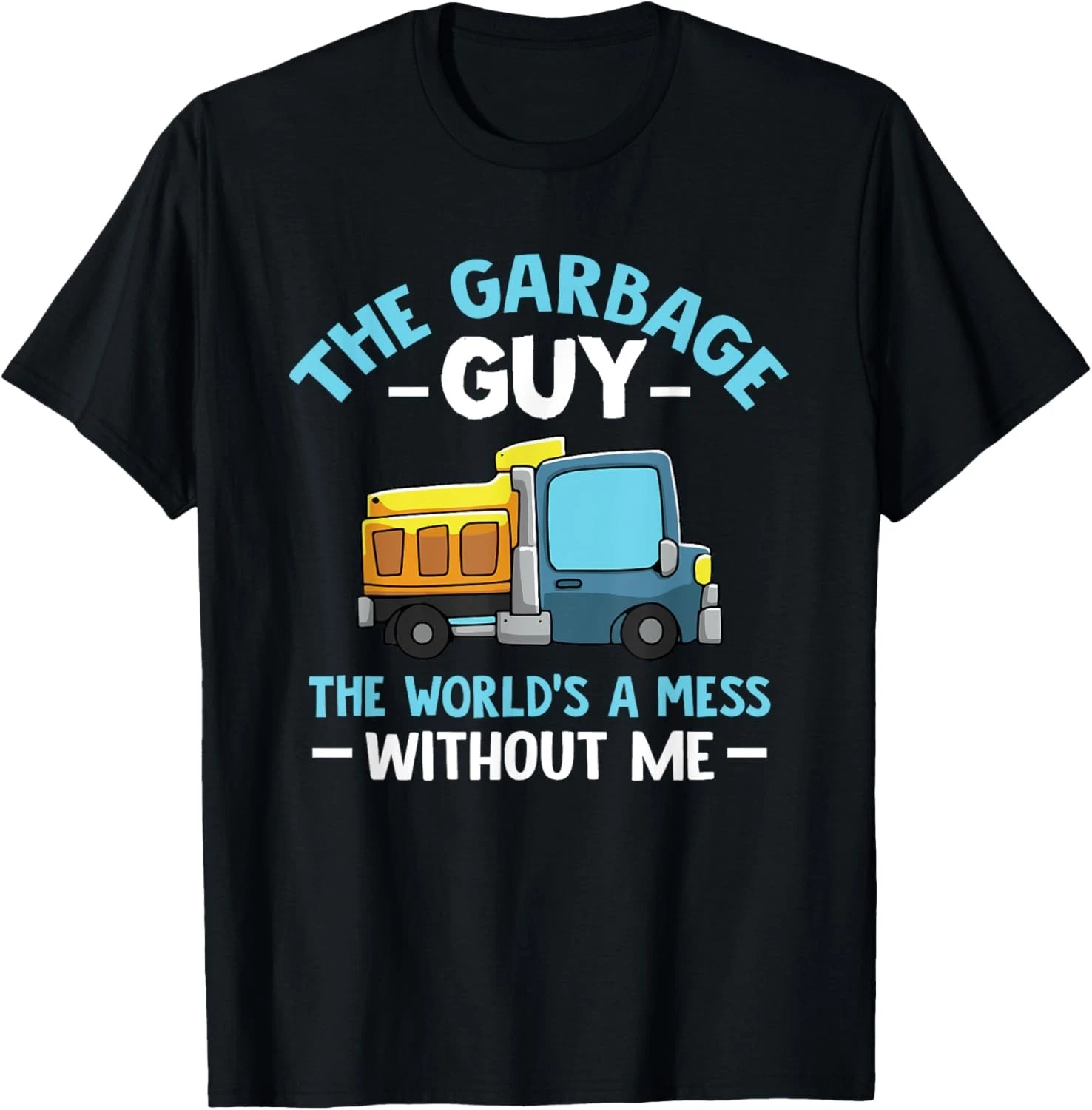 Funny Garbage Man Saying Trash Man Garbage Truck Driver Unisex T-Shirt ...