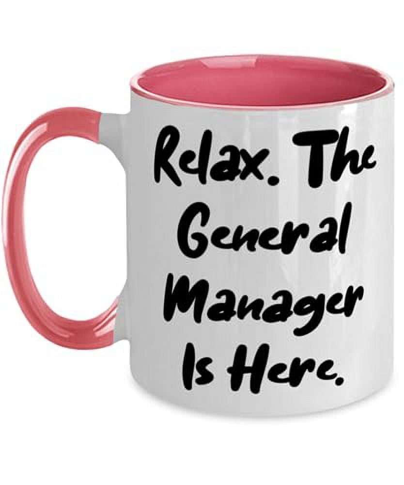 Funny General manager Gifts, Relax, New Birthday Two Tone 11oz Mug ...
