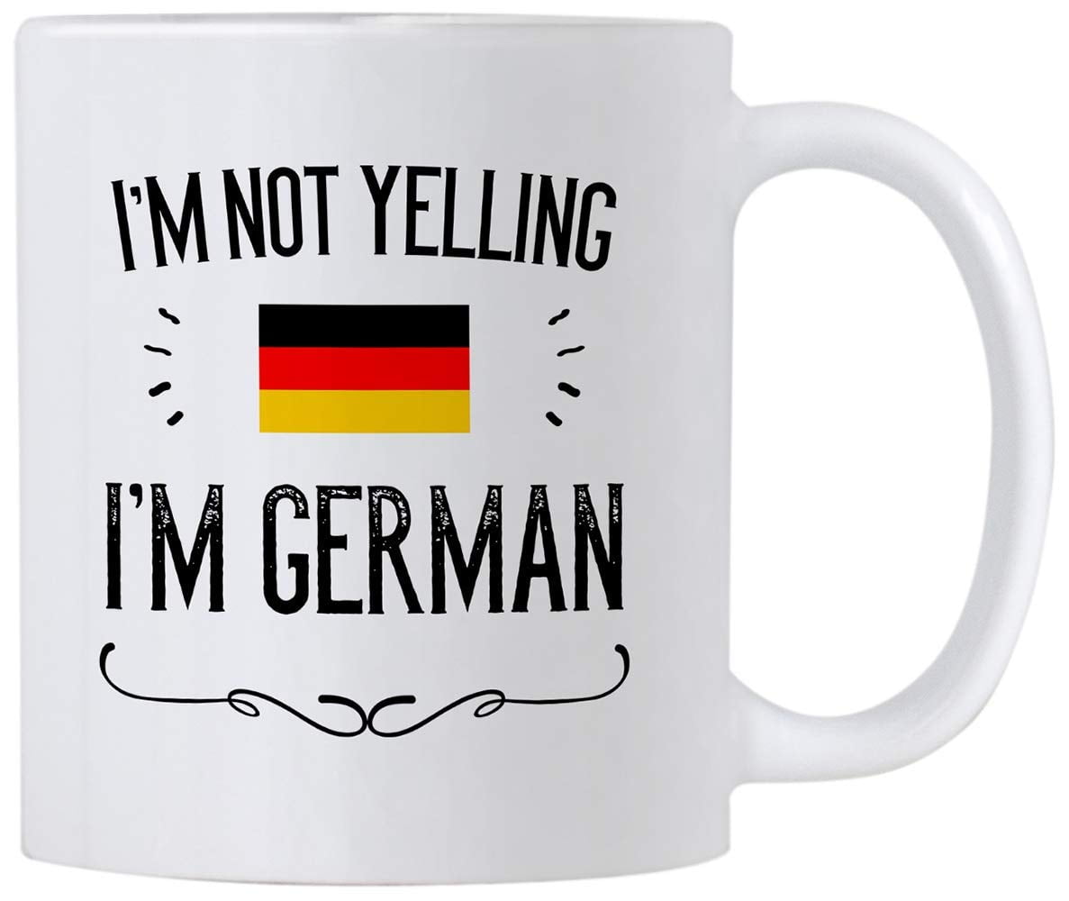 Funny German Souvenirs and Gifts. I'm Not Yelling I'm German 11 oz ...