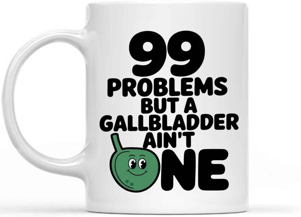 Funny Gift 99 Problems But a Gallbladder Ain't One Gallbladder Removed ...