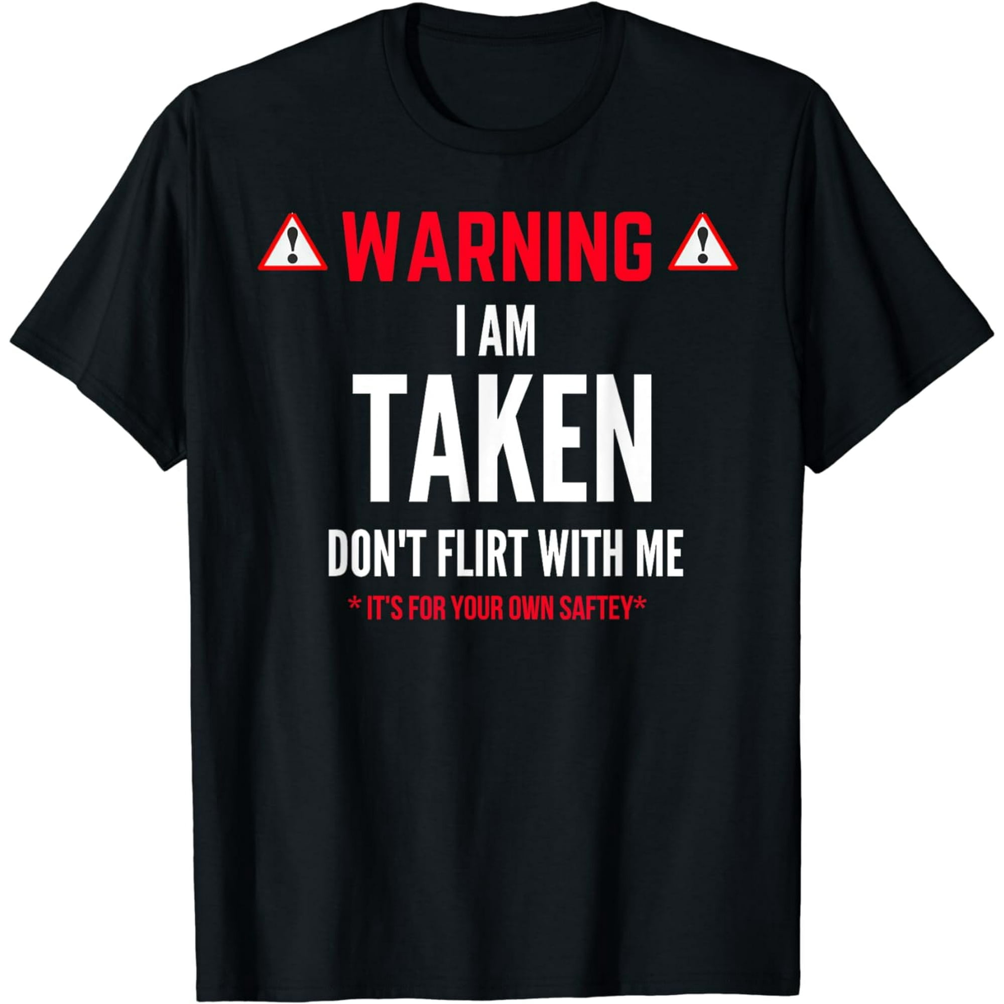 Funny Gift I'm Taken T-shirt for Men - Don't Flirt With Me - Walmart.com