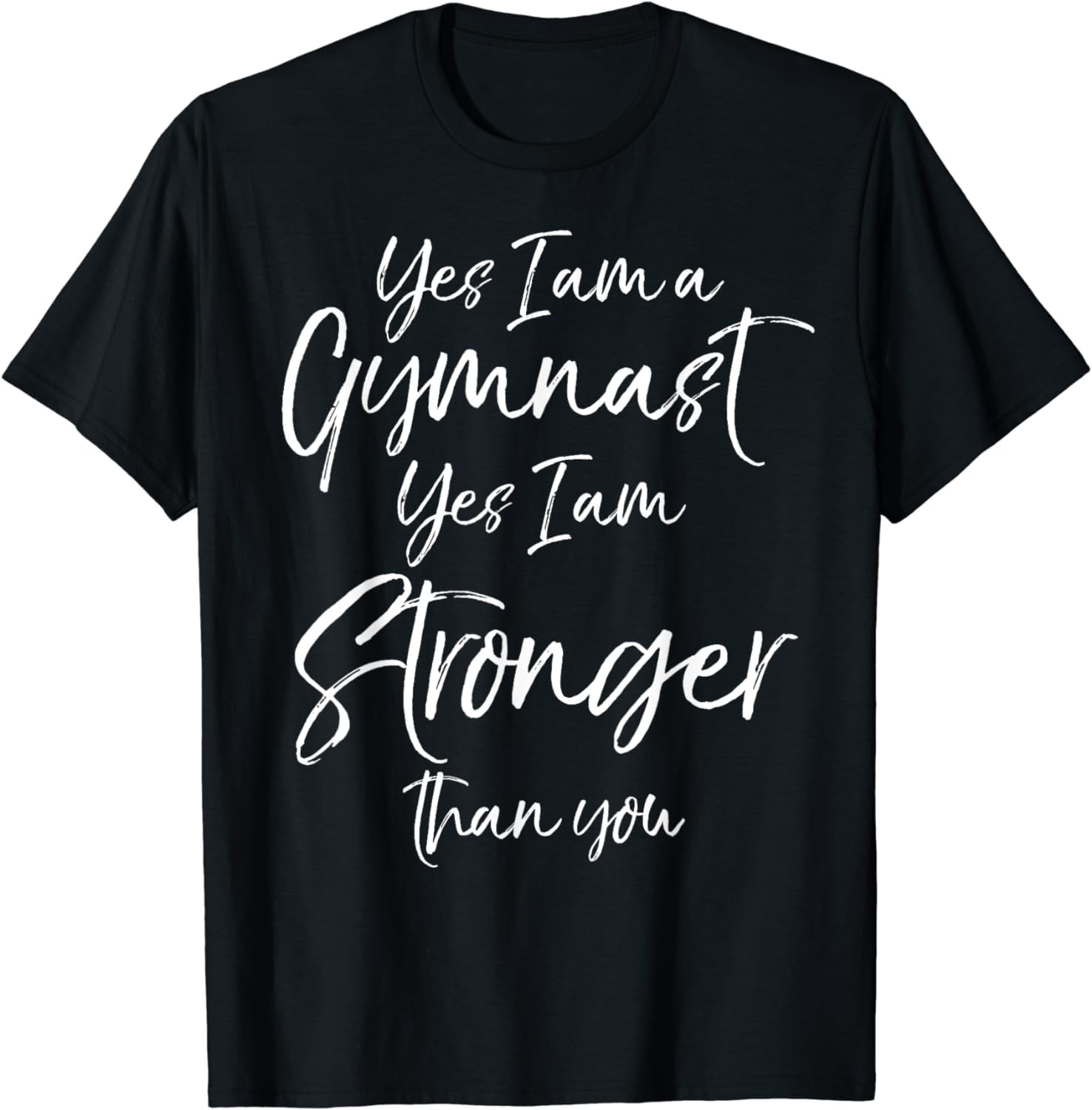 Funny Gift Yes I Am a Gymnast Yes I Am Stronger than You T-Shirt ...