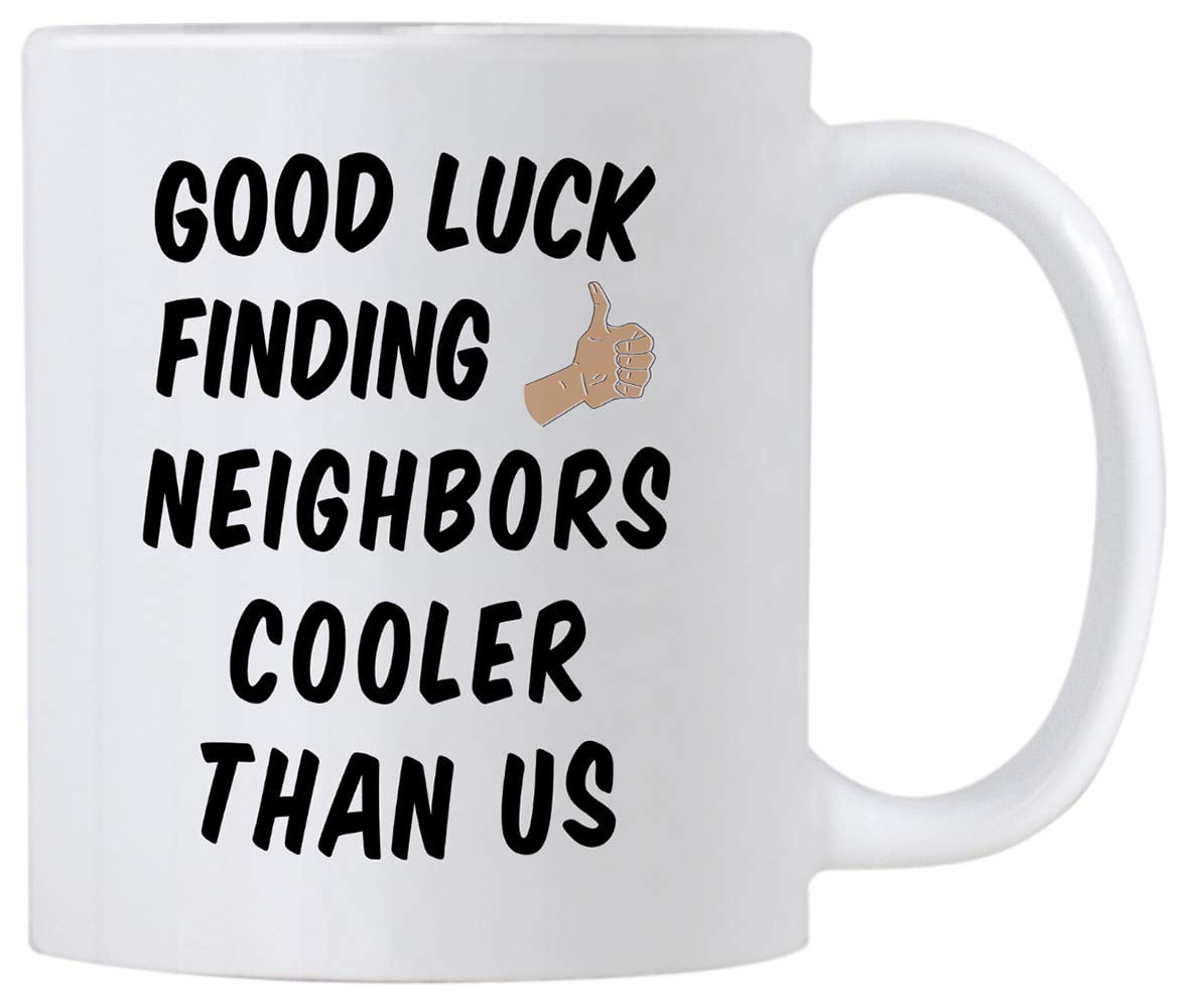 Funny Gift for Neighbor. Good Luck Finding Neighbors Cooler Than Us. 11 ...