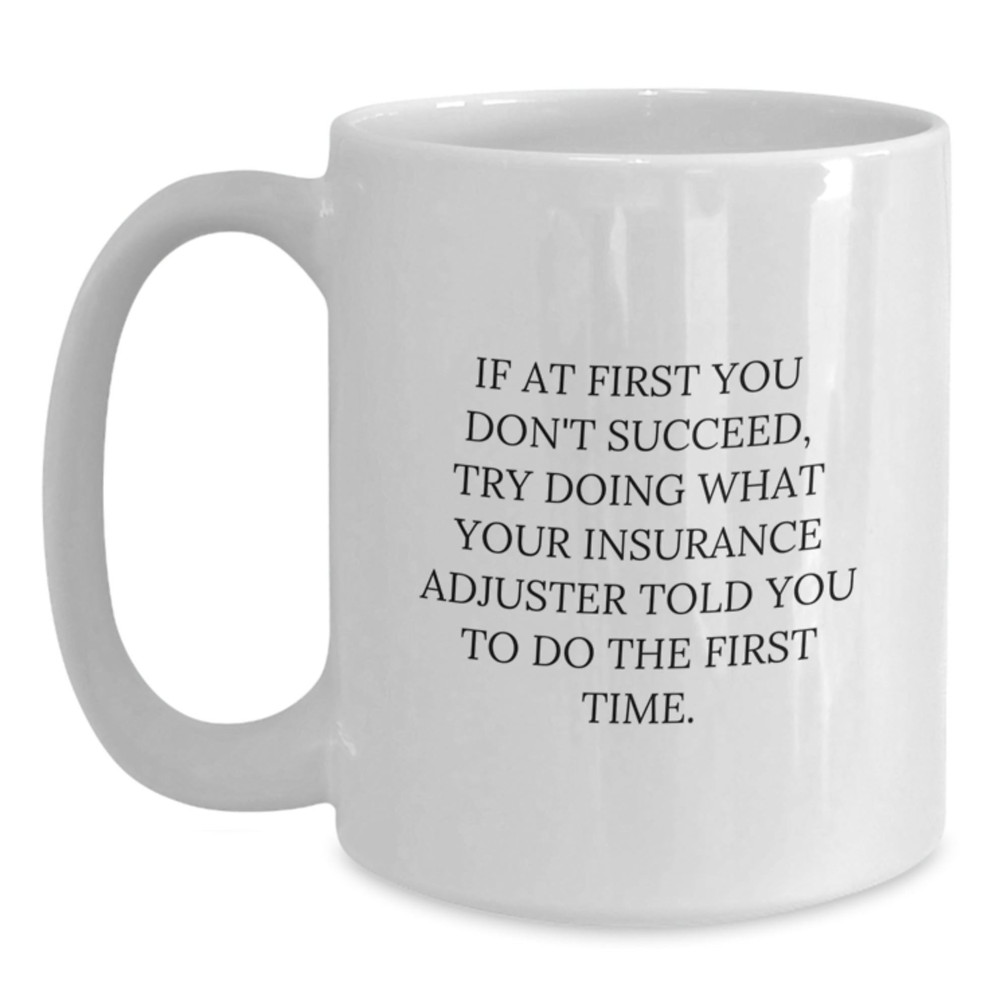Funny Gifts from Friends to Insurance Adjuster, White Coffee Mug with ...