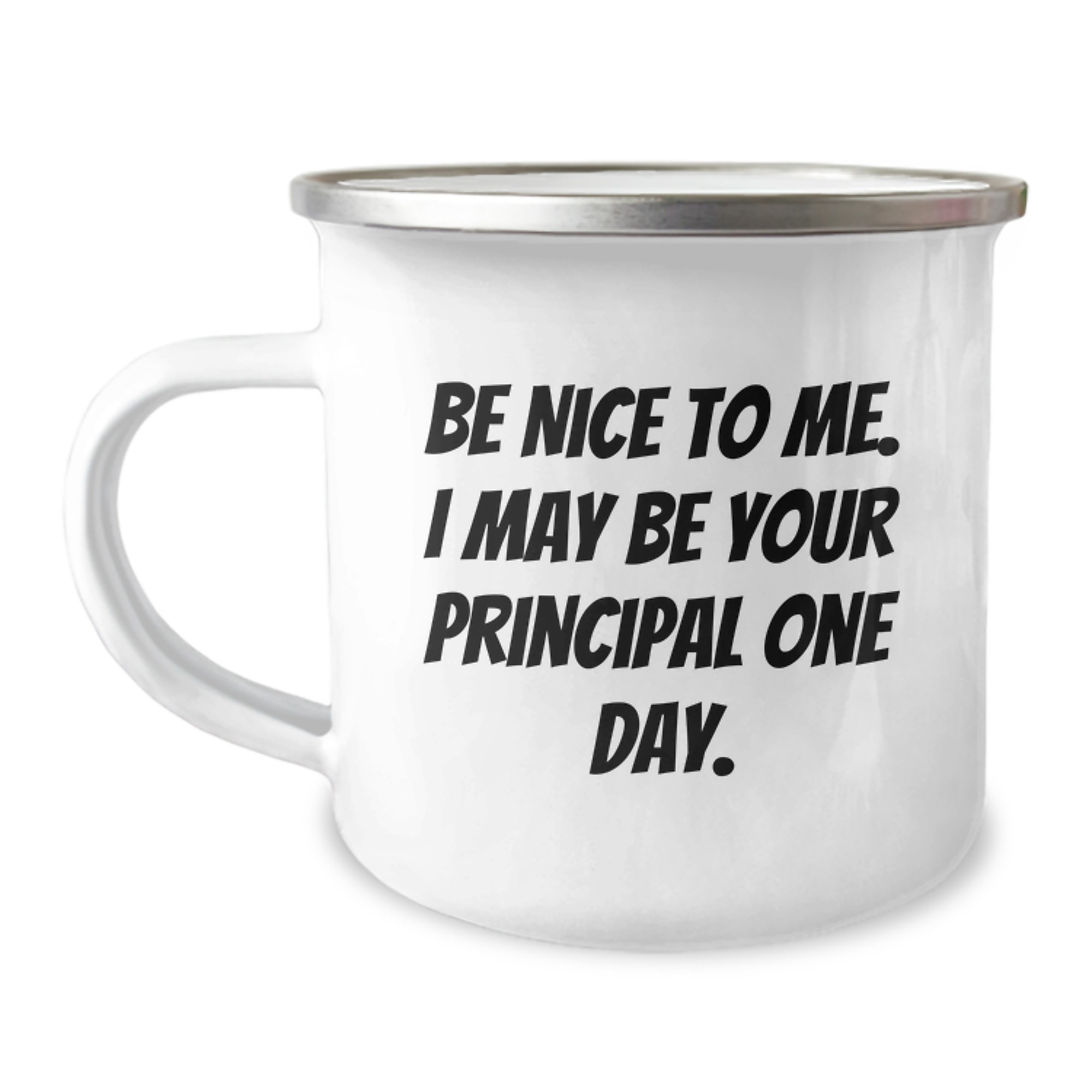 Funny Gifts from Friends for Principal Be Nice To Me. I May Be Your ...