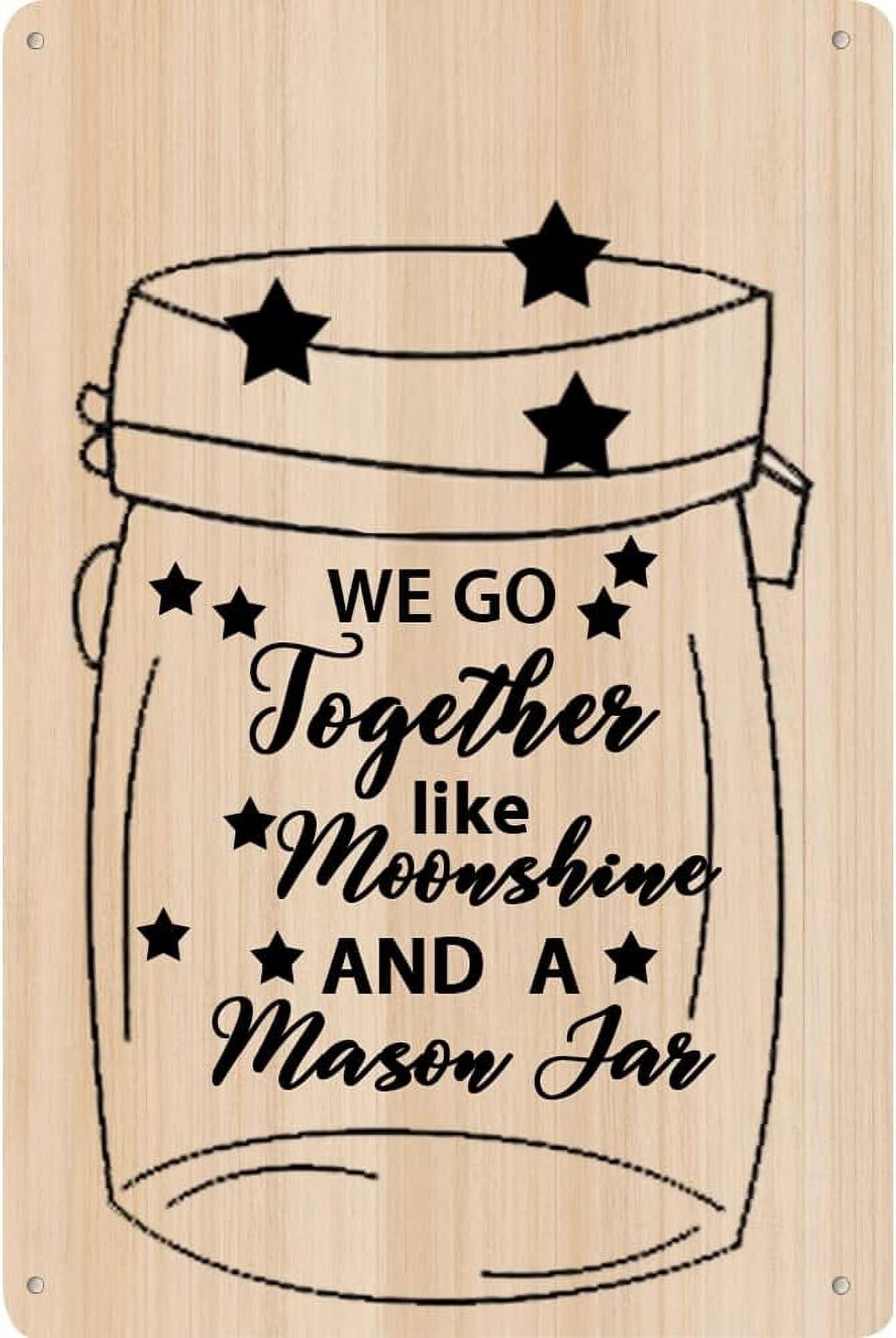 Funny We Go Together Like Moonshine in a Mason Jar Metal Tin Sign Wall ...