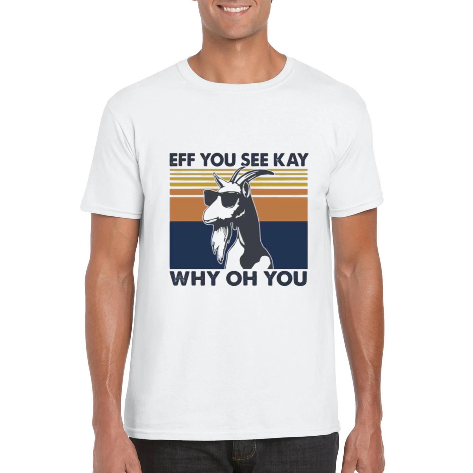 Funny Goat Eff You See Kay Why Oh You Vintage Animal Humor T-Shirt, for ...