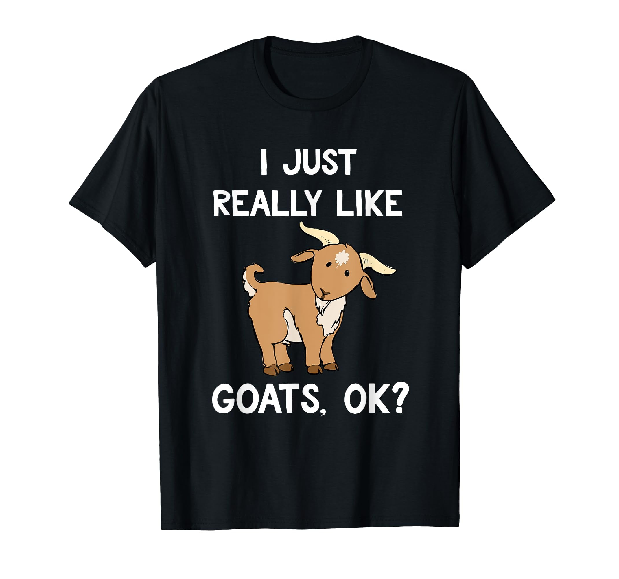 Funny Goat I Just Really Like Goats OK? Cute Goat Lover T-Shirt Black ...