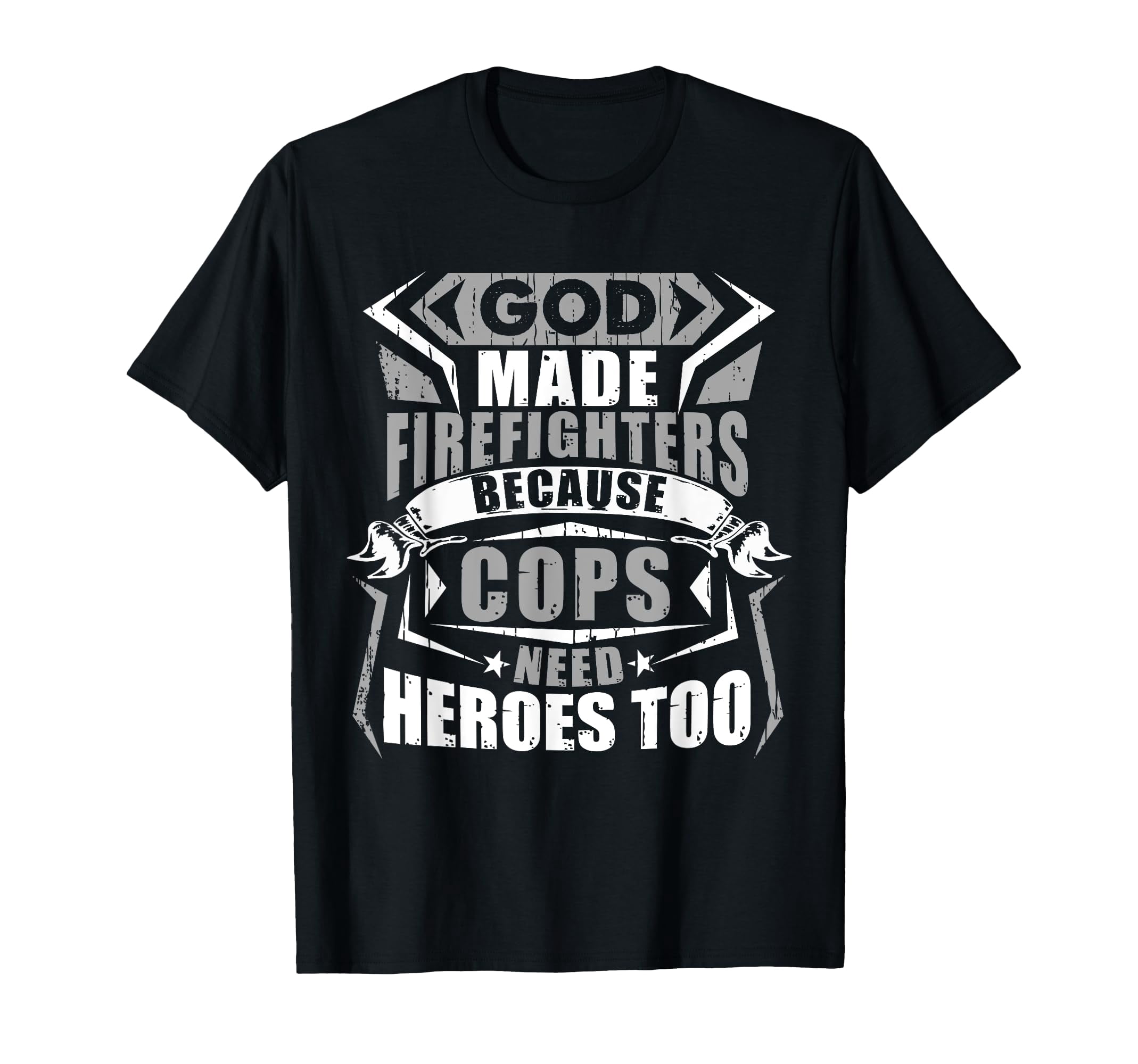 Funny God Made Firefighters Cops Need Heroes Too T-Shirt for Supportive ...