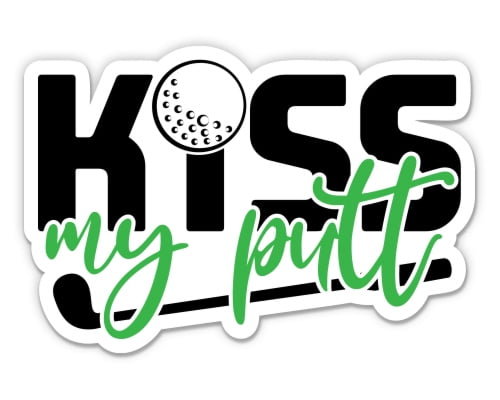Funny Golf Kiss My Putt - 3" Vinyl Sticker - For Car Laptop Water ...