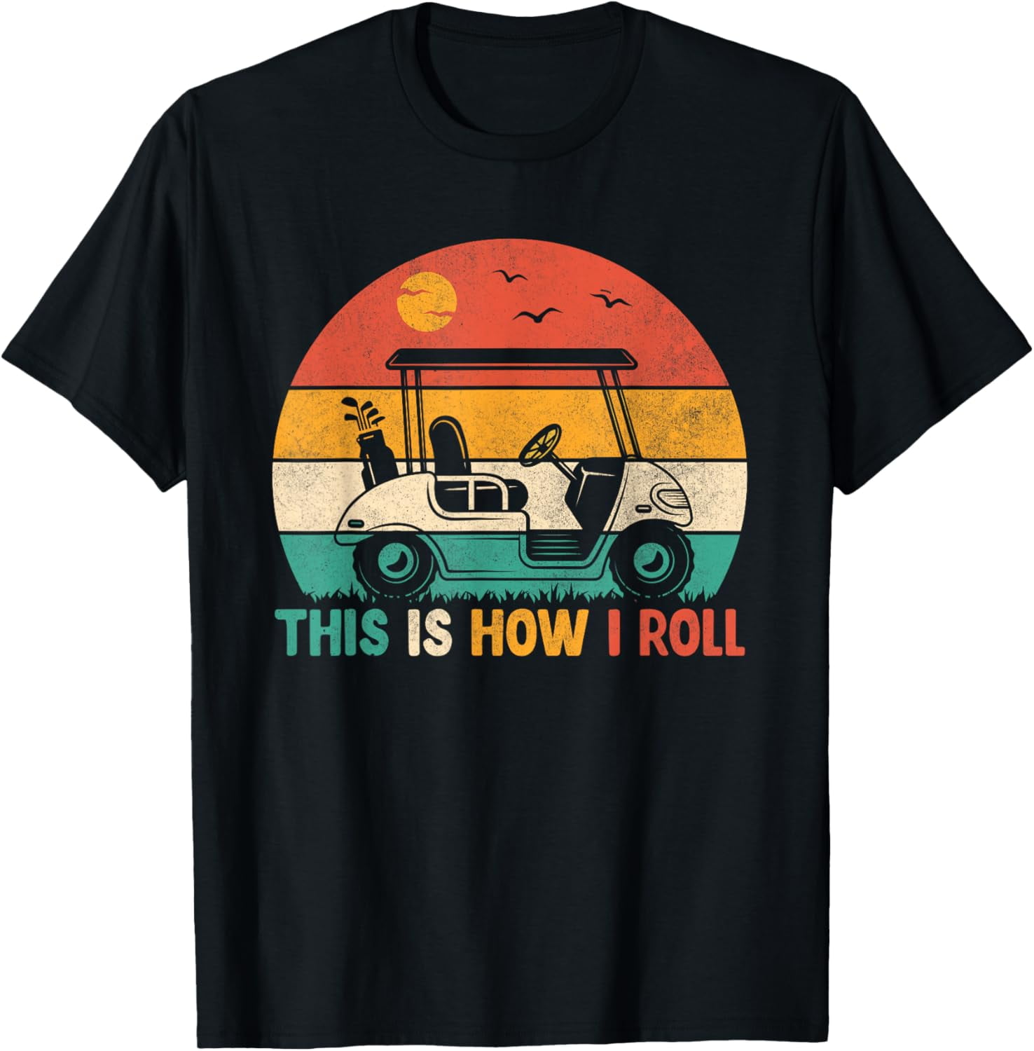 Funny Golf Shirts This is How I Roll Golf Cart Golfer Men T-Shirt ...