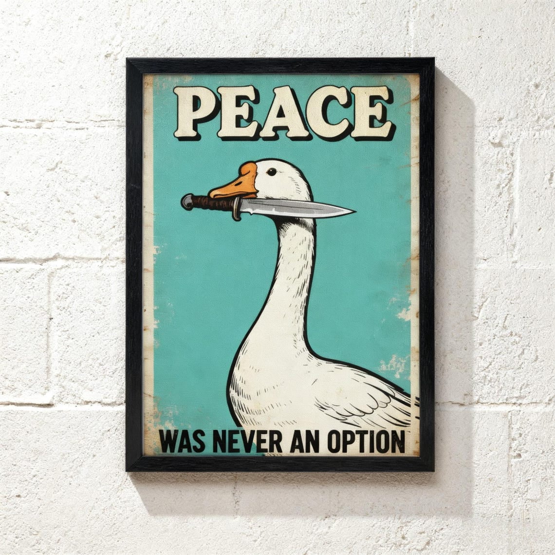 Funny Goose : Peace Was Never An Option Meme Art #2755, Unframed Poster ...