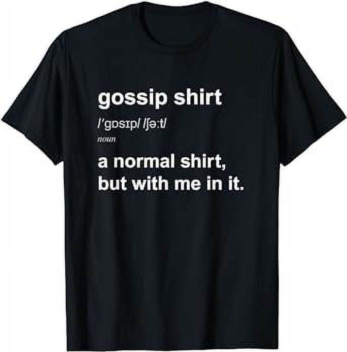 Funny Gossip Tshirt Rumors Gift Joke For Men Women Teens T-Shirt - Walmart.com