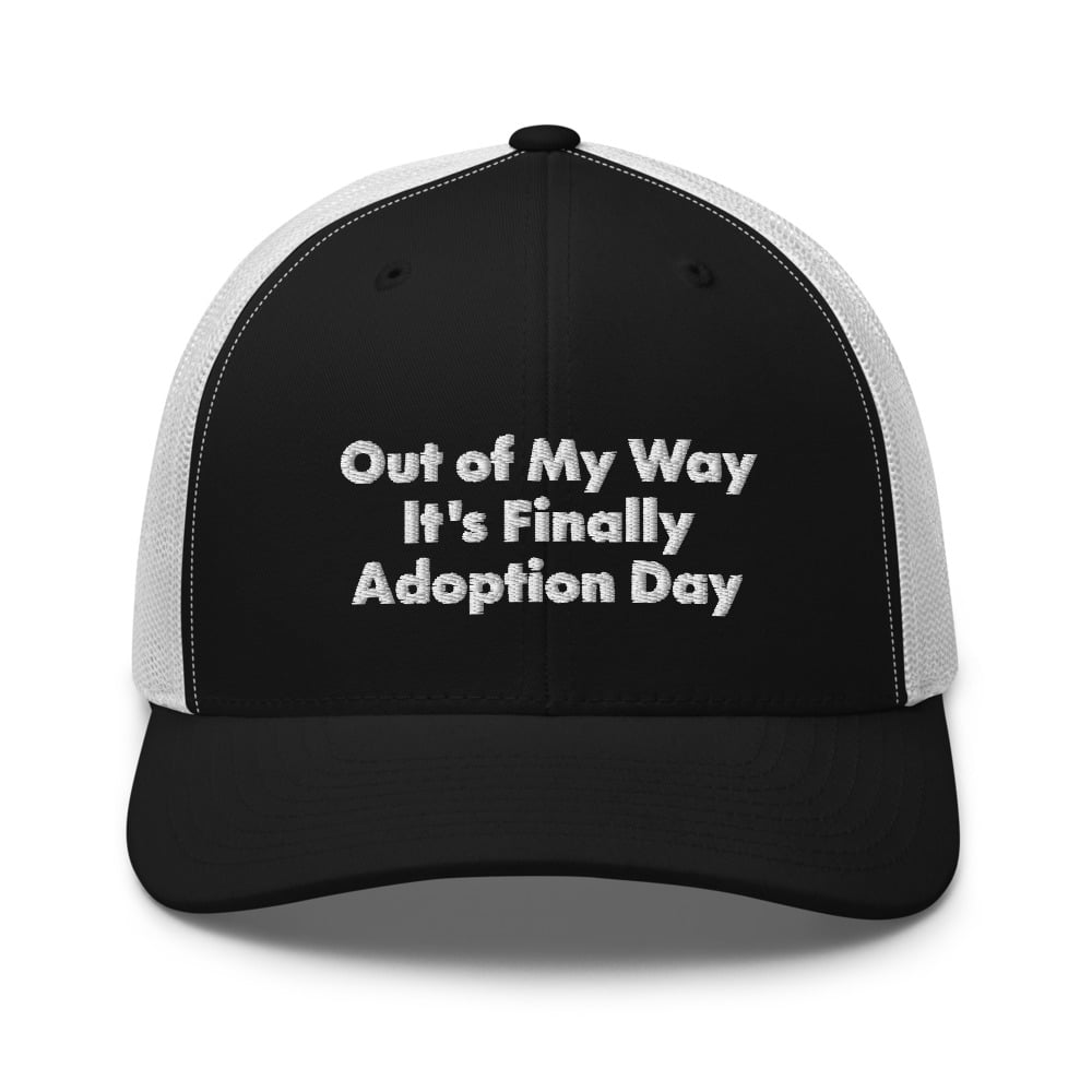 Funny Gotcha Day Trucker Cap, Out of My Way It's Finally Adoption Day ...