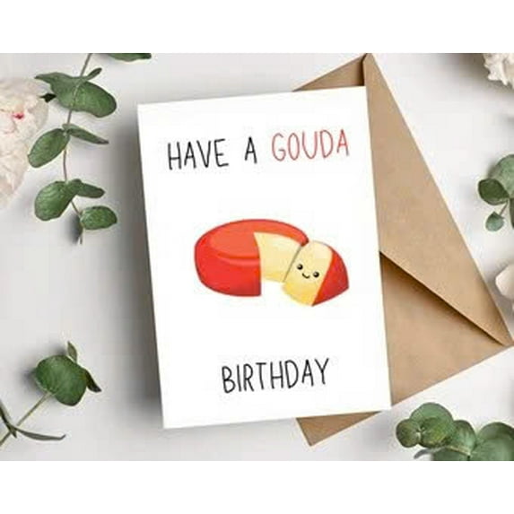 Funny Gouda Cheese Birthday Card – "Have a Gouda Birthday" Design ...