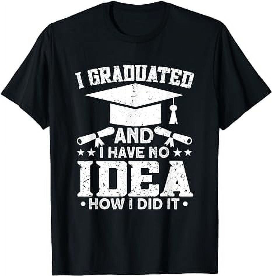 Funny Graduated Graduation T-Shirt - Walmart.com