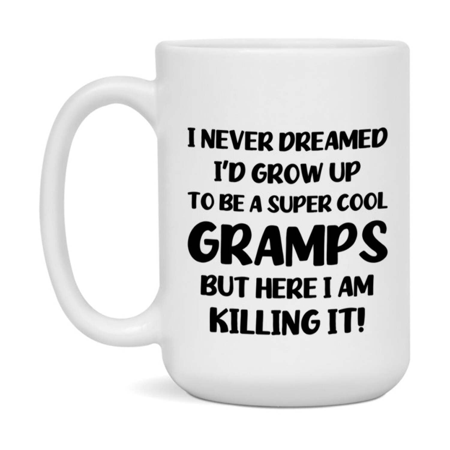 Funny Gramps Mug - "I Never Dreamed I'd Grow Up To Be A Super Cool ...